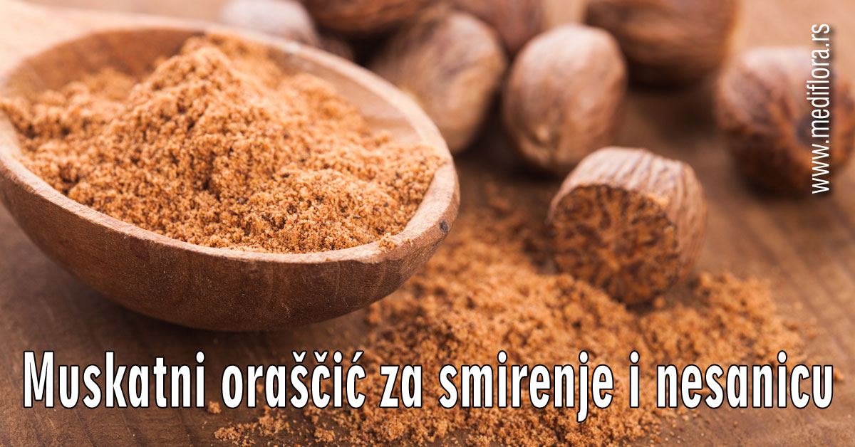 Muskatni oraščić za smirenje i nesanicu - Mediflora